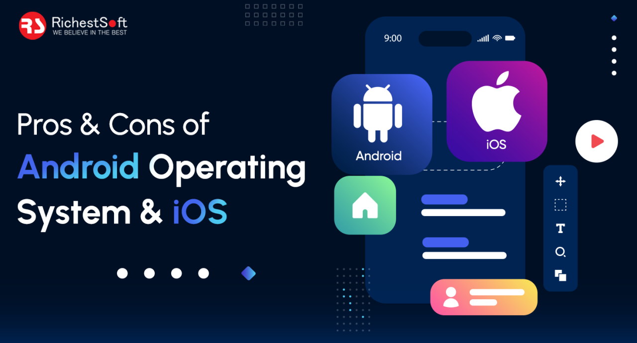 Pros & Cons of Android Operating System & iOS Pros & Cons of Android Operating System & iOS