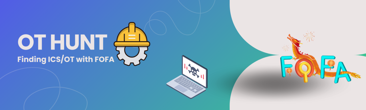 OT Hunt: Finding ICS/OT with FOFA OT Hunt: Finding ICS/OT with FOFA