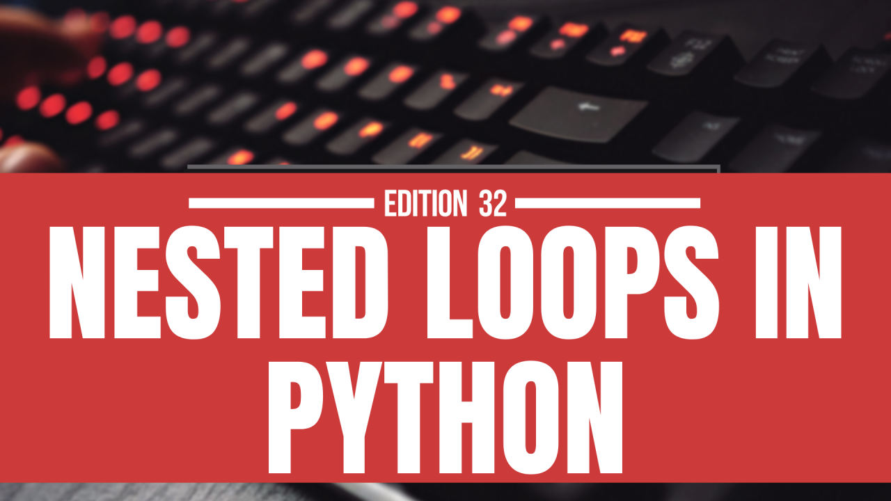 Mastering Nested Loops in Python: A Guide to Multi-Dimensional Iteration Mastering Nested Loops in Python: A Guide to Multi-Dimensional Iteration
