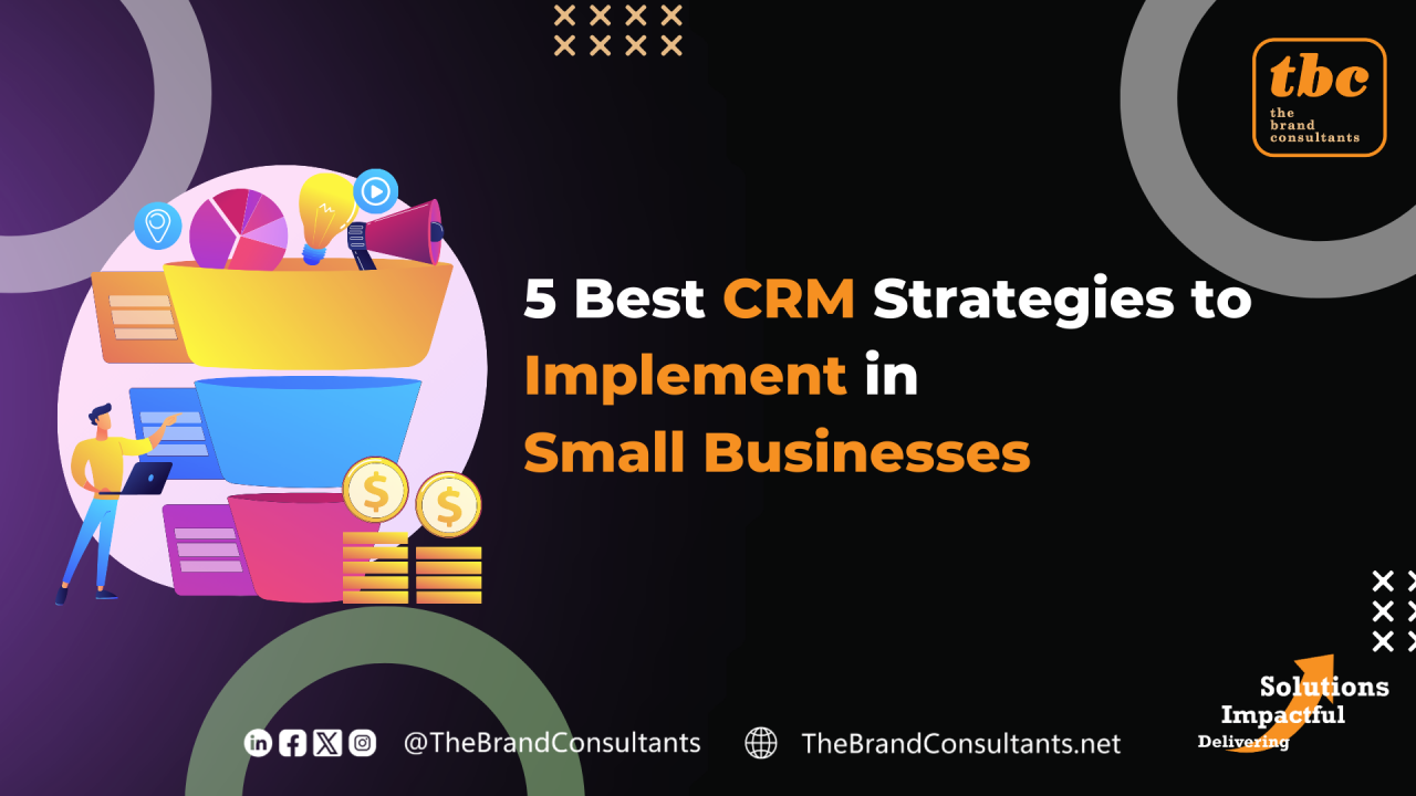 5 Best Strategies to Implement CRM in Small Businesses 5 Best Strategies to Implement CRM in Small Businesses