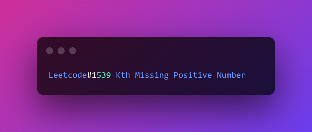 LeetCode Question#1539. Kth Missing Positive Number Optimal solution LeetCode Question#1539. Kth Missing Positive Number Optimal solution
