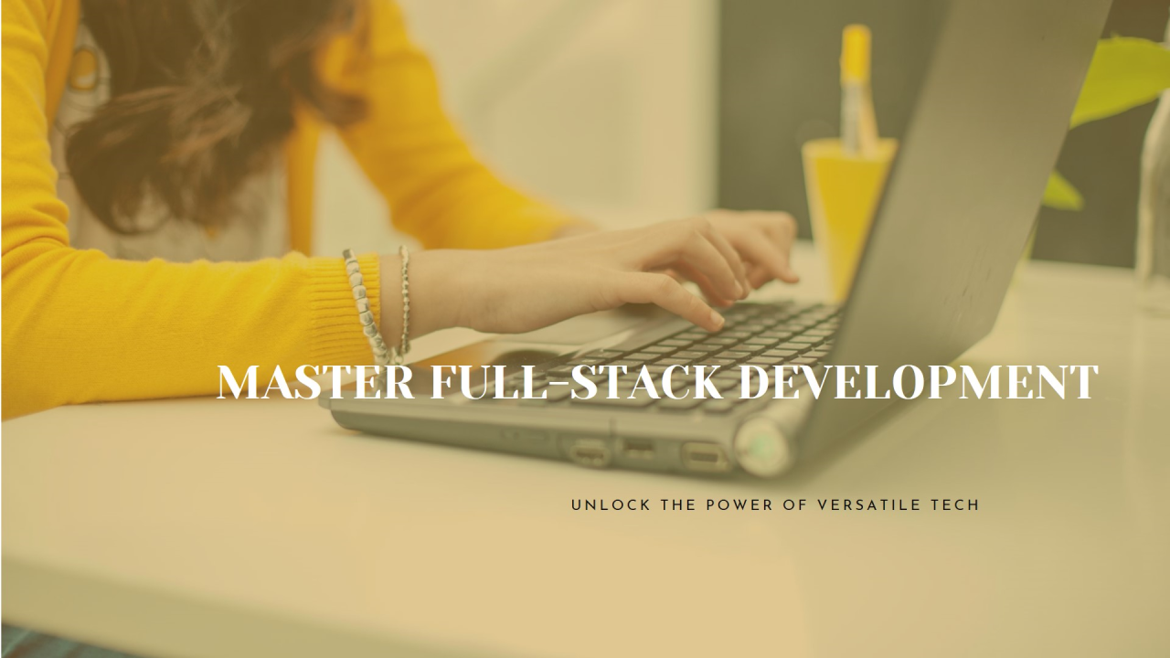Demystifying Full-Stack Development: Your Gateway to Versatile Tech Mastery Demystifying Full-Stack Development: Your Gateway to Versatile Tech Mastery