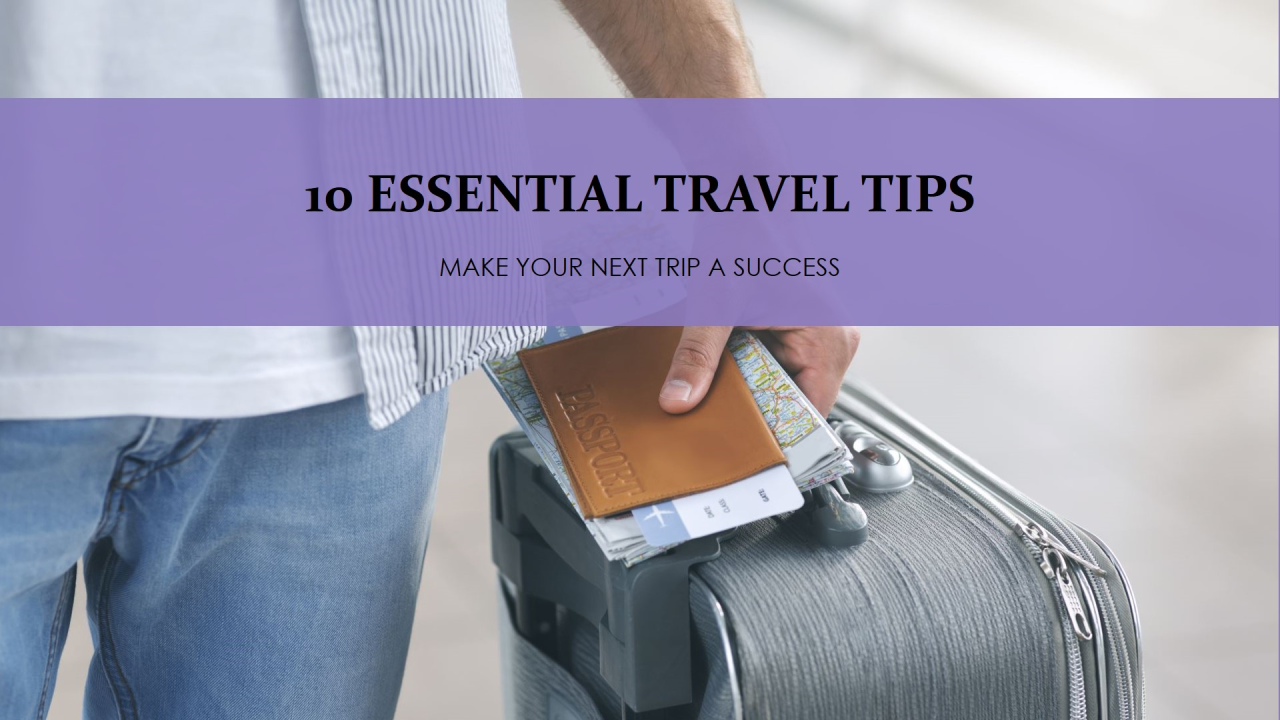 10 Essential travel tips 10 Essential travel tips