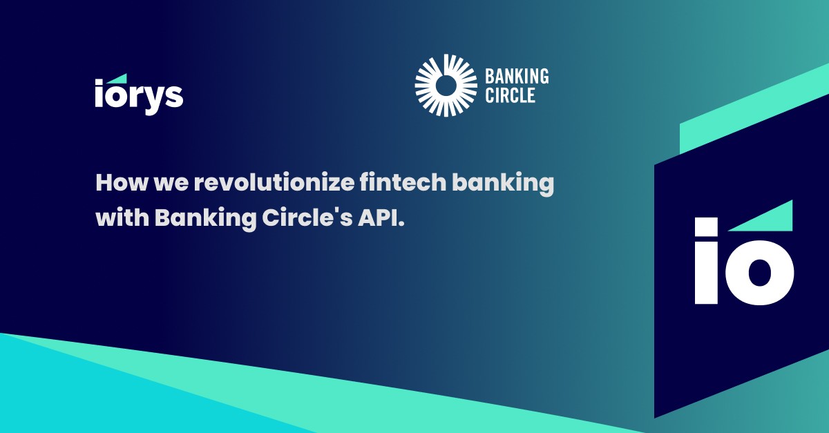 Revolutionizing Global Finance with iorys and Banking Circle Revolutionizing Global Finance with iorys and Banking Circle