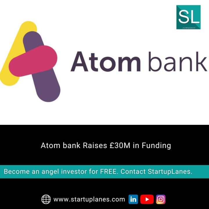 Atom bank Raises £30M in Funding Atom bank Raises £30M in Funding