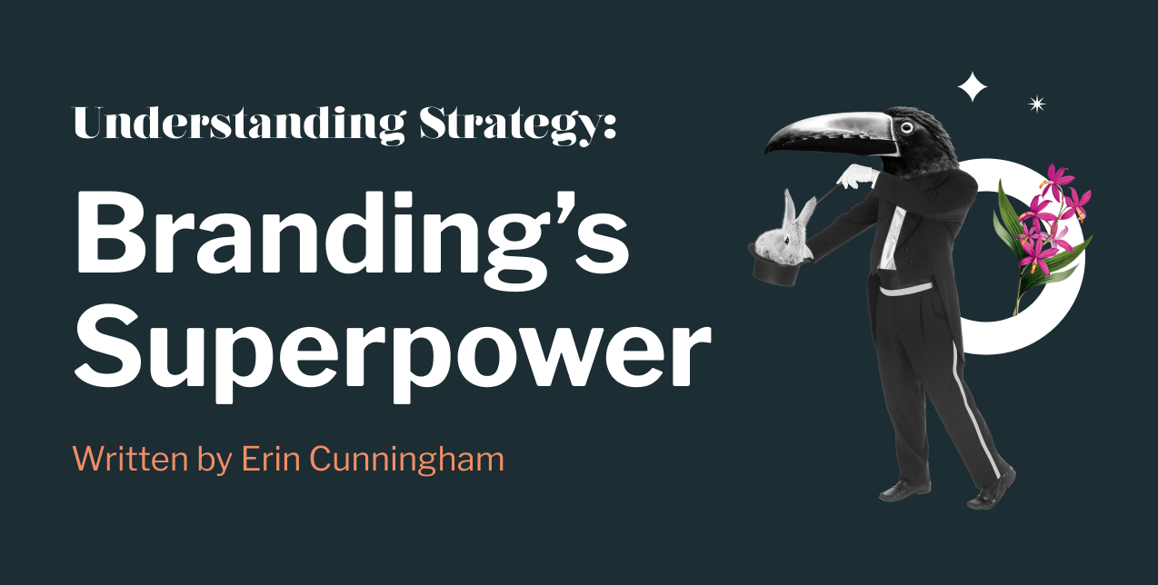 Understanding Strategy: Branding's Superpower Understanding Strategy: Branding's Superpower