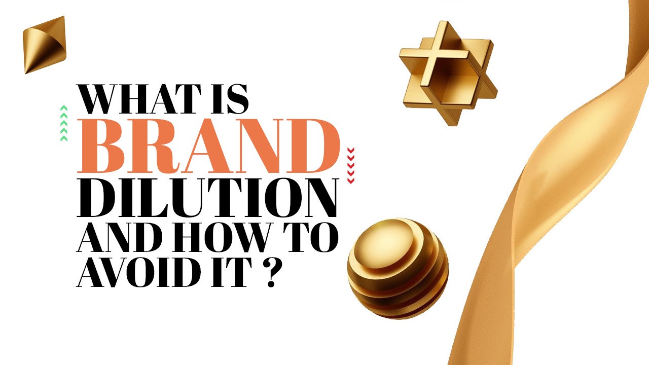 What Is Brand Dilution and How to Avoid It? What Is Brand Dilution and How to Avoid It?