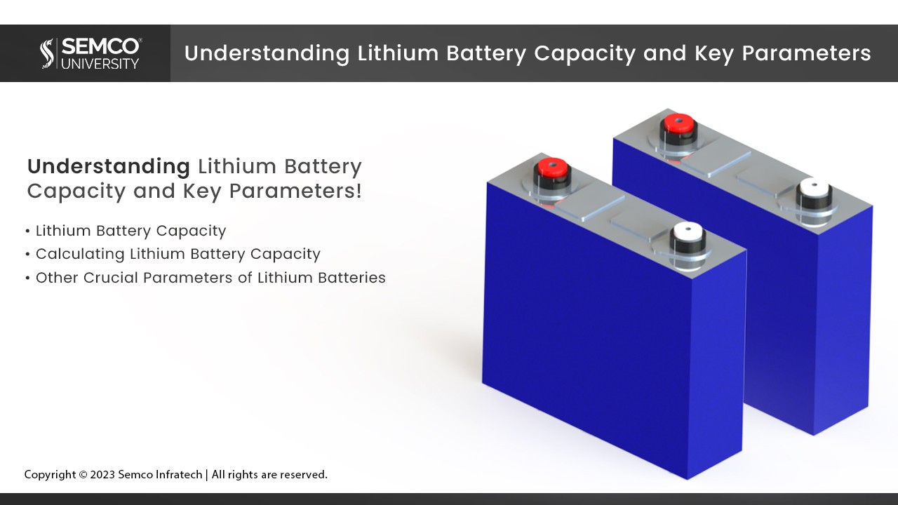 Understanding Lithium Battery Capacity and Key Parameters Understanding Lithium Battery Capacity and Key Parameters