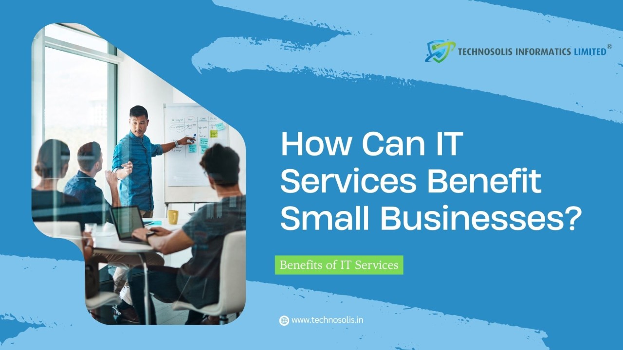 How Can IT Services Benefit Small Businesses? How Can IT Services Benefit Small Businesses?