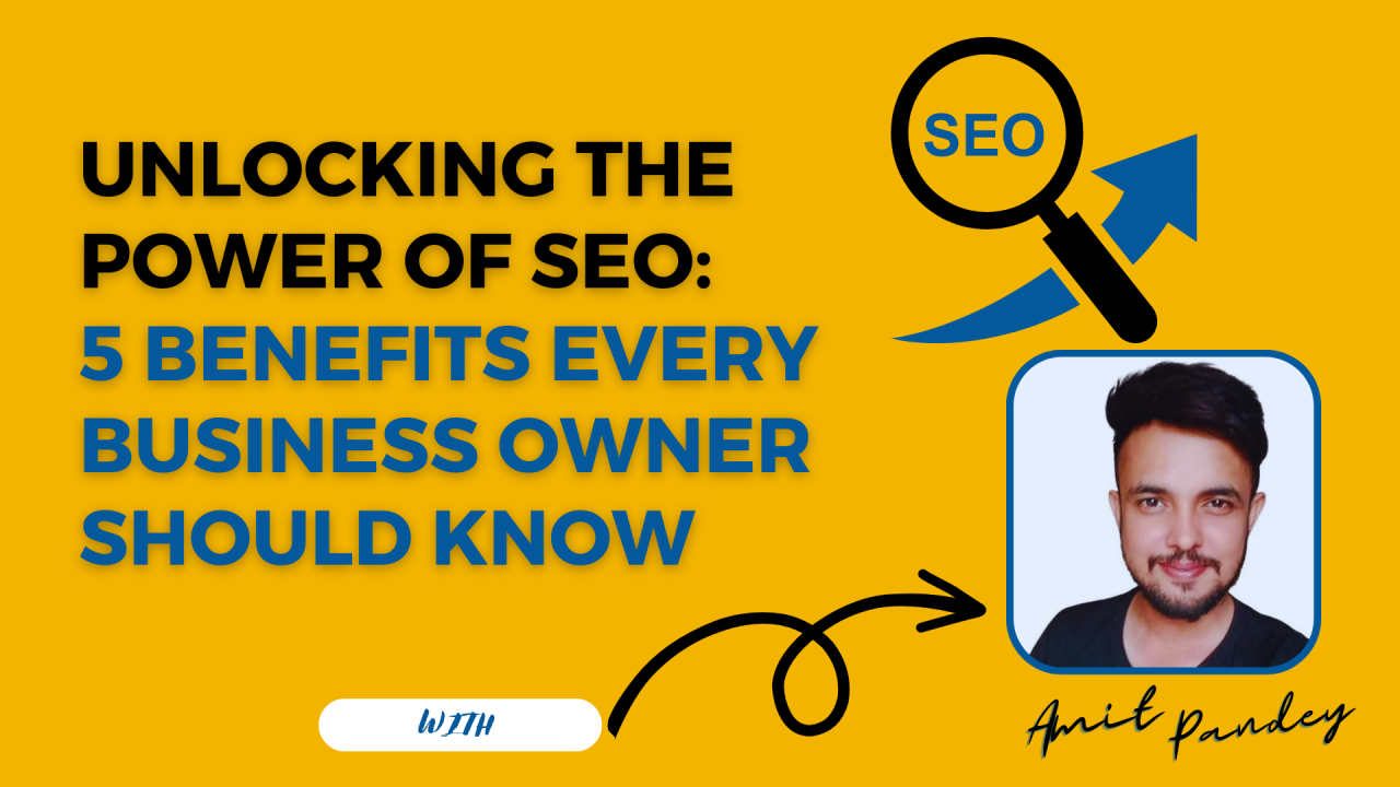 Unlocking the Power of SEO: 5 Benefits Every Business Owner Should Know Unlocking the Power of SEO: 5 Benefits Every Business Owner Should Know