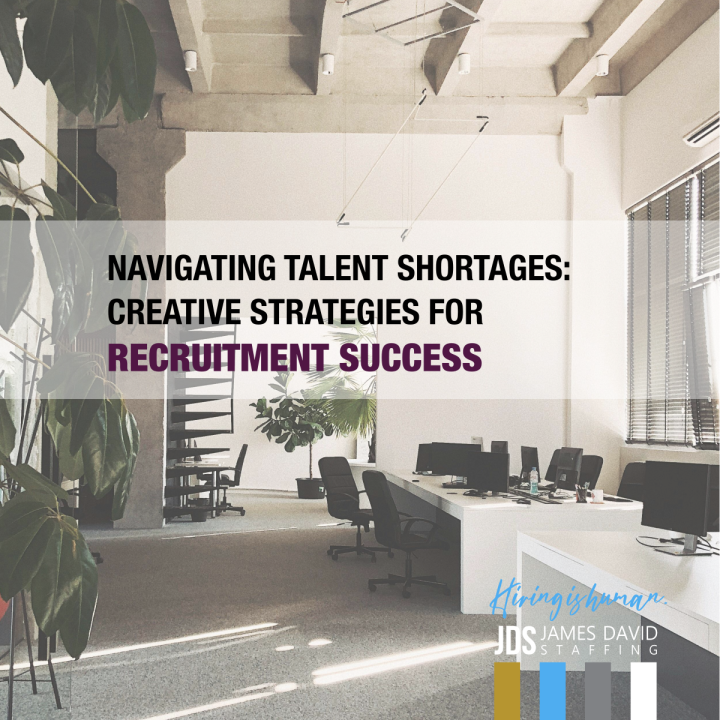 Navigating Talent Shortages: Creative Strategies for Recruitment Success Navigating Talent Shortages: Creative Strategies for Recruitment Success