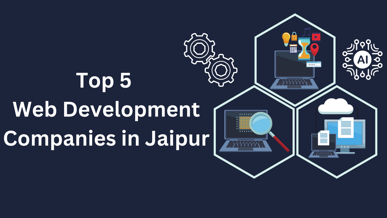 Top 5 Web Development Companies in Jaipur Top 5 Web Development Companies in Jaipur