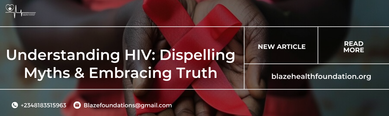 Understanding HIV: Dispelling Myths & Embracing Truth Understanding HIV: Dispelling Myths & Embracing Truth