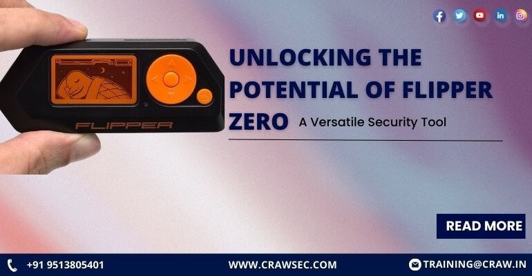 Unlocking the Potential of Flipper Zero: A Versatile Security Tool Unlocking the Potential of Flipper Zero: A Versatile Security Tool