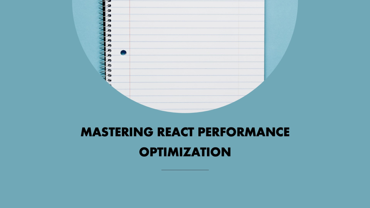 Mastering React Performance Optimization: Harnessing the Power of ... Mastering React Performance Optimization: Harnessing the Power of ...