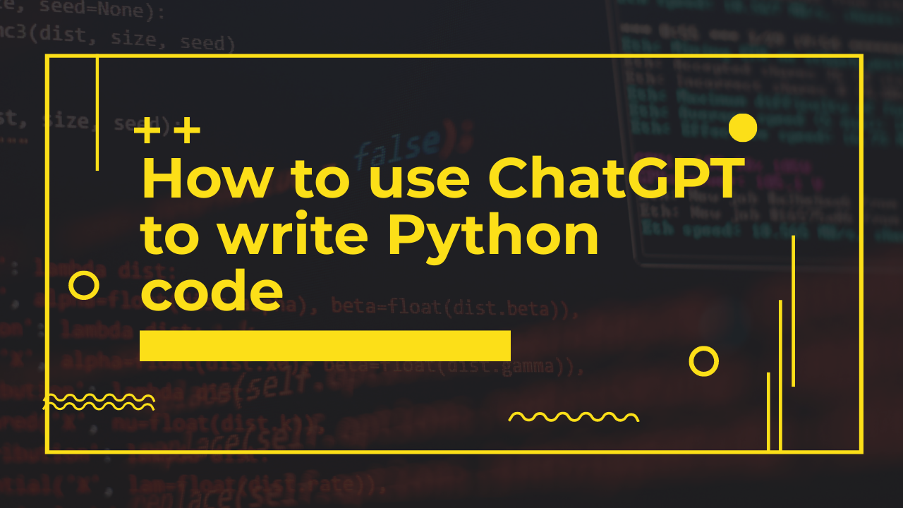 How to use ChatGPT to write Python code How to use ChatGPT to write Python code