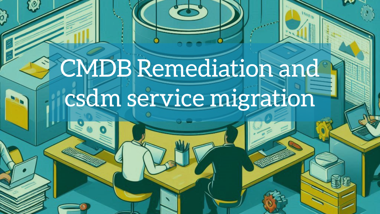 🔧 What is CMDB Remediation and CSDM Service Migration in ServiceNow? 🔧 What is CMDB Remediation and CSDM Service Migration in ServiceNow?