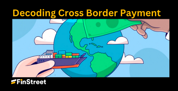 Decoding Cross-border payments! Decoding Cross-border payments!