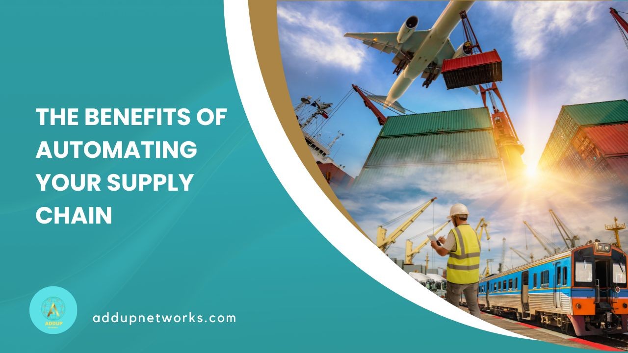 The Benefits of Automating Your Supply Chain The Benefits of Automating Your Supply Chain