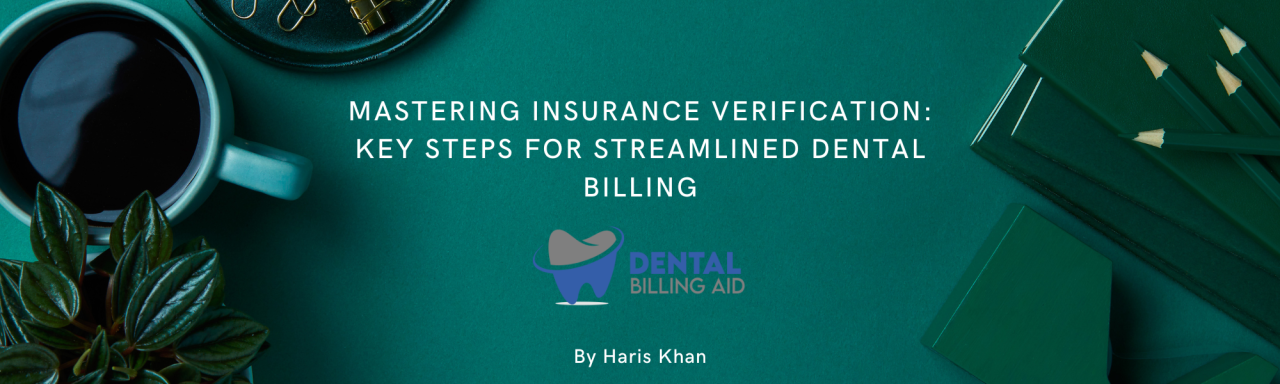 Mastering Insurance Verification: Key Steps for Streamlined Dental Billing Mastering Insurance Verification: Key Steps for Streamlined Dental Billing