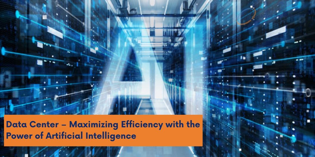 Data Center – Maximizing Efficiency with the Power of Artificial ... Data Center – Maximizing Efficiency with the Power of Artificial ...