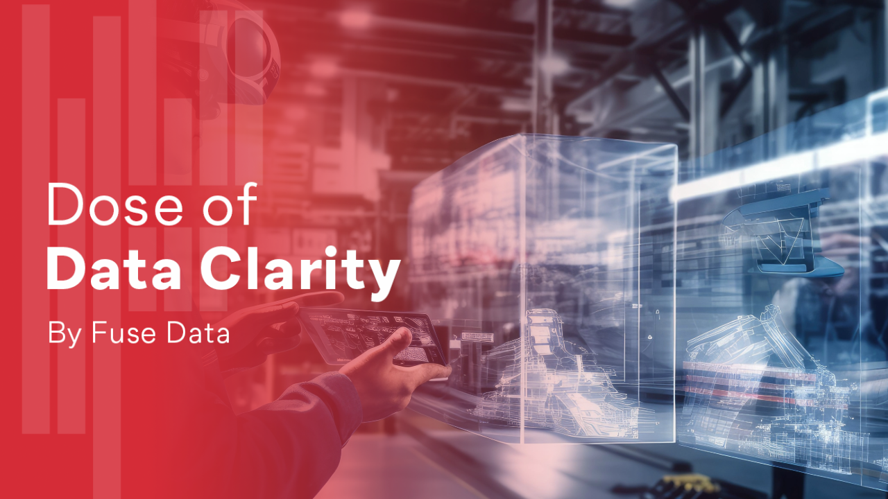 Data Driven Manufacturing - Dose of Data Clarity Data Driven Manufacturing - Dose of Data Clarity