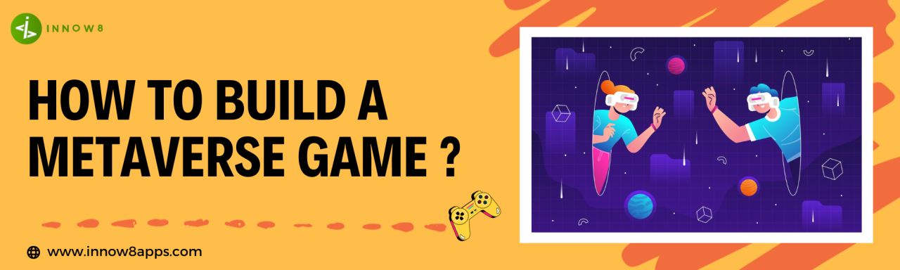 Guide To Build Your Own Metaverse Game Guide To Build Your Own Metaverse Game