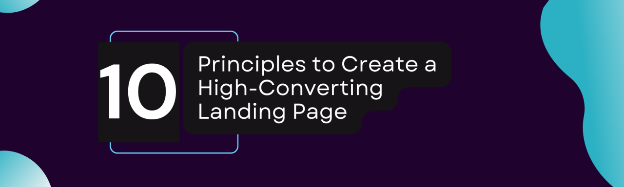 10 Principles to Create a High-Converting Landing Page 10 Principles to Create a High-Converting Landing Page
