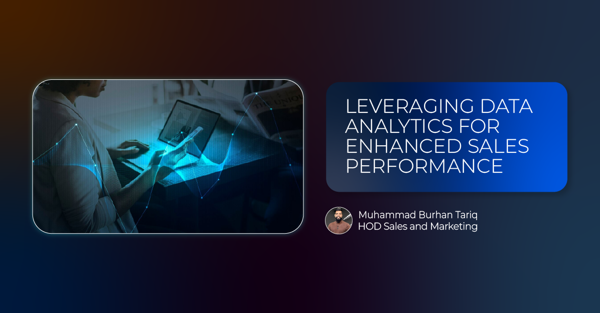 Leveraging Data Analytics for Enhanced Sales Performance Leveraging Data Analytics for Enhanced Sales Performance