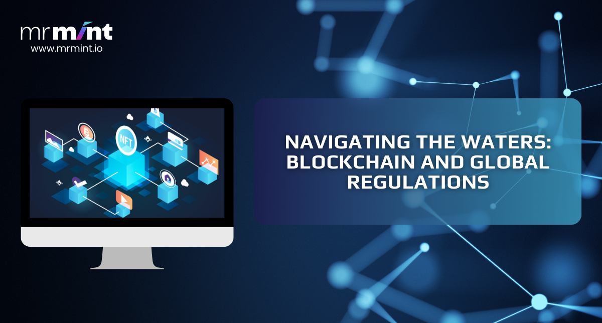 Navigating the Waters: Blockchain and Global Regulations Navigating the Waters: Blockchain and Global Regulations