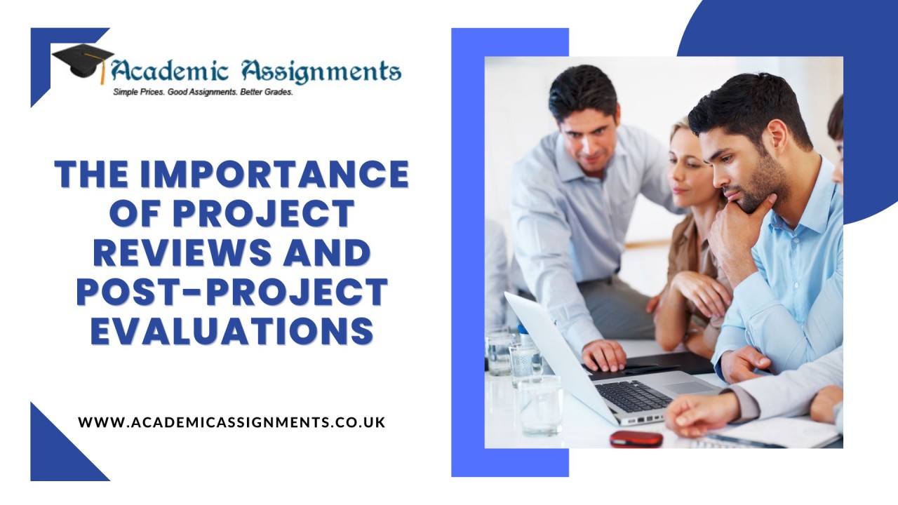 The importance of project reviews and post-project evaluations The importance of project reviews and post-project evaluations