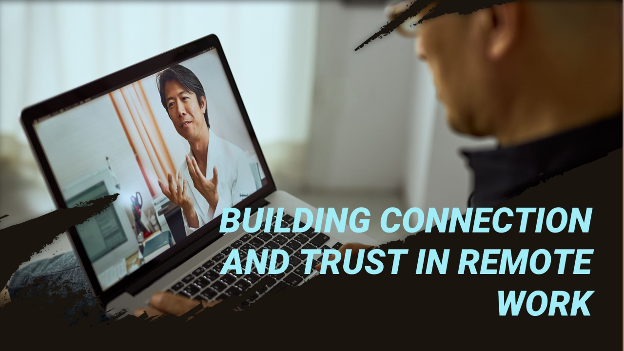 Tech Leadership in the Age of Remote Work: Building Connection and Trust Tech Leadership in the Age of Remote Work: Building Connection and Trust