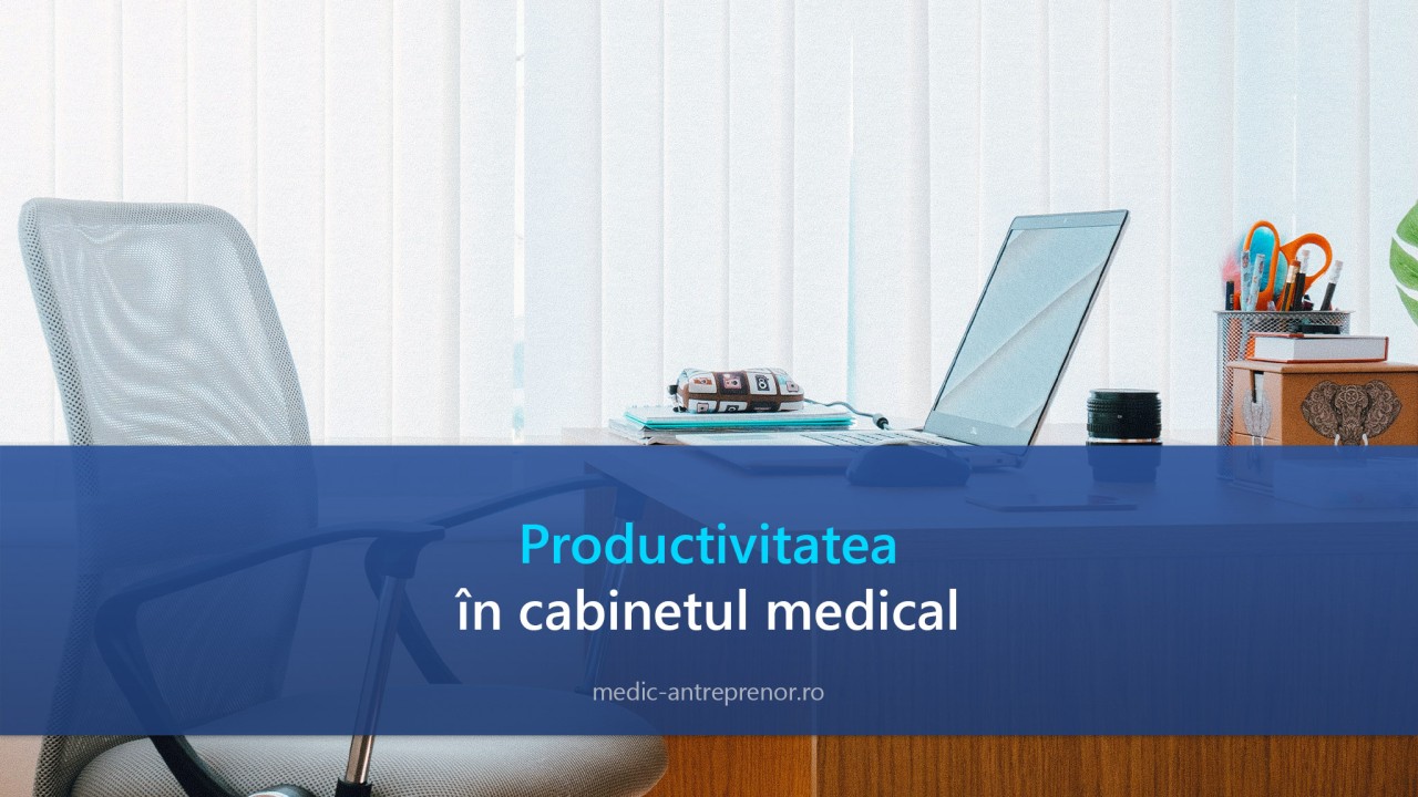 Strategii eficiente pentru a-ti maximiza productivitatea in cabinetul ... Strategii eficiente pentru a-ti maximiza productivitatea in cabinetul ...
