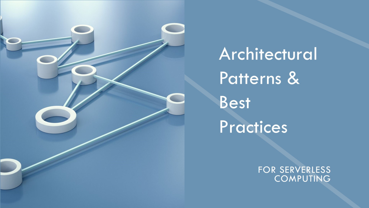 SERVERLESS COMPUTING – ARCHITECTURAL PATTERNS AND BEST PRACTICES BY ... SERVERLESS COMPUTING – ARCHITECTURAL PATTERNS AND BEST PRACTICES BY ...