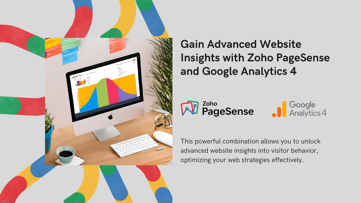 Gain Advanced Website Insights with Zoho PageSense and Google Analytics 4 Gain Advanced Website Insights with Zoho PageSense and Google Analytics 4