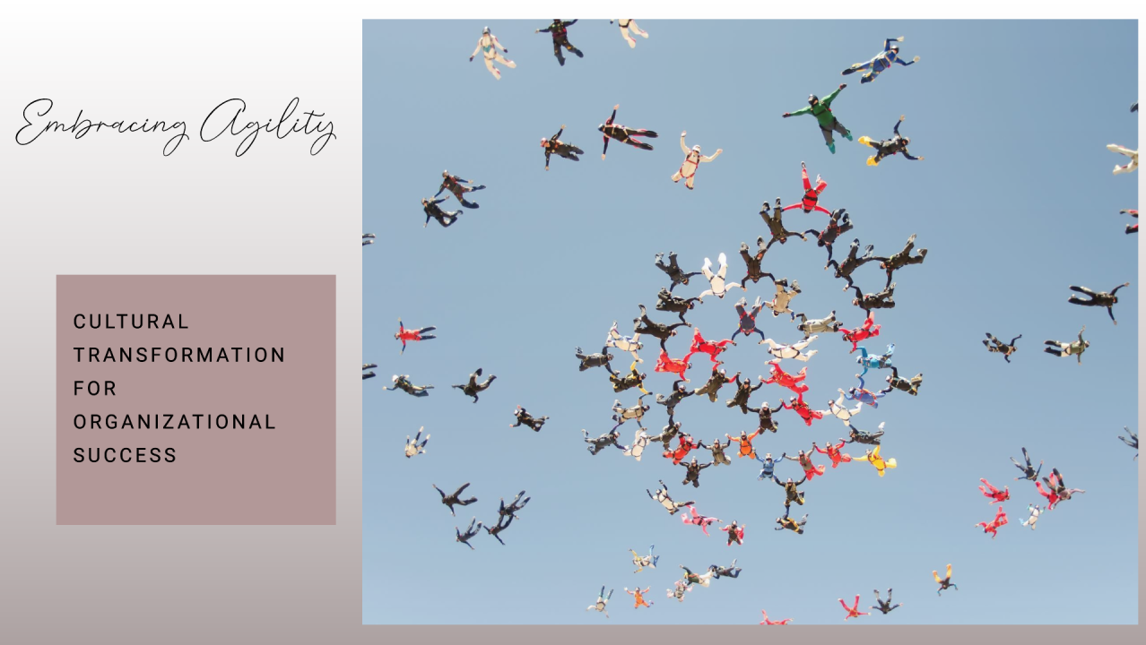 Embracing Agility: Navigating the Cultural Transformation for ... Embracing Agility: Navigating the Cultural Transformation for ...