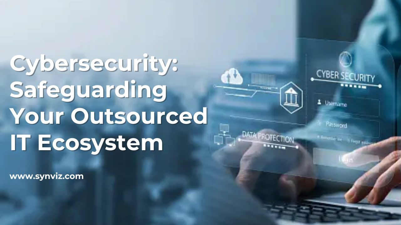Strengthen Your Defenses: Cybersecurity for Outsourcing Excellence Strengthen Your Defenses: Cybersecurity for Outsourcing Excellence