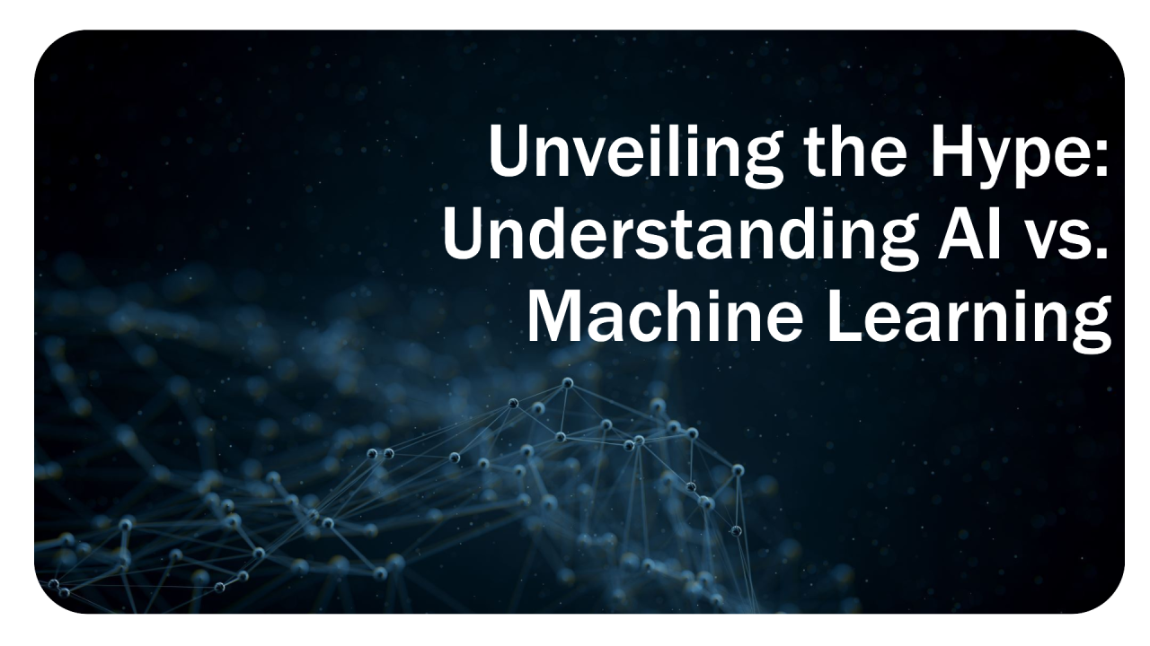 Unveiling the Hype: Understanding AI vs. Machine Learning Unveiling the Hype: Understanding AI vs. Machine Learning