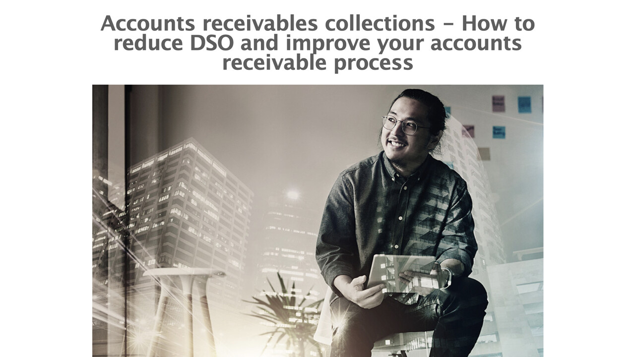 Accounts receivables collections - How to reduce DSO and improve your ... Accounts receivables collections - How to reduce DSO and improve your ...
