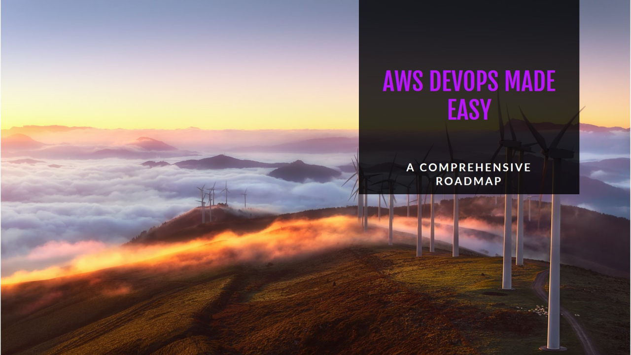 A Comprehensive Roadmap for AWS DevOps A Comprehensive Roadmap for AWS DevOps