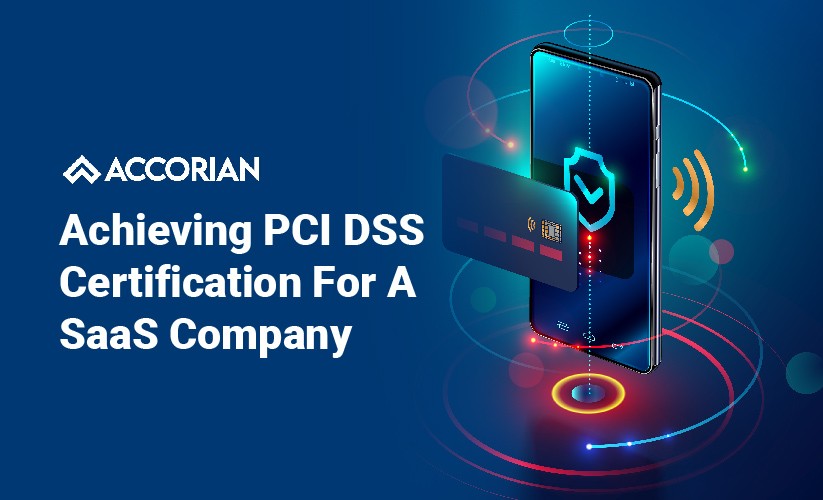 Achieving PCI DSS Certification for a SaaS company Achieving PCI DSS Certification for a SaaS company