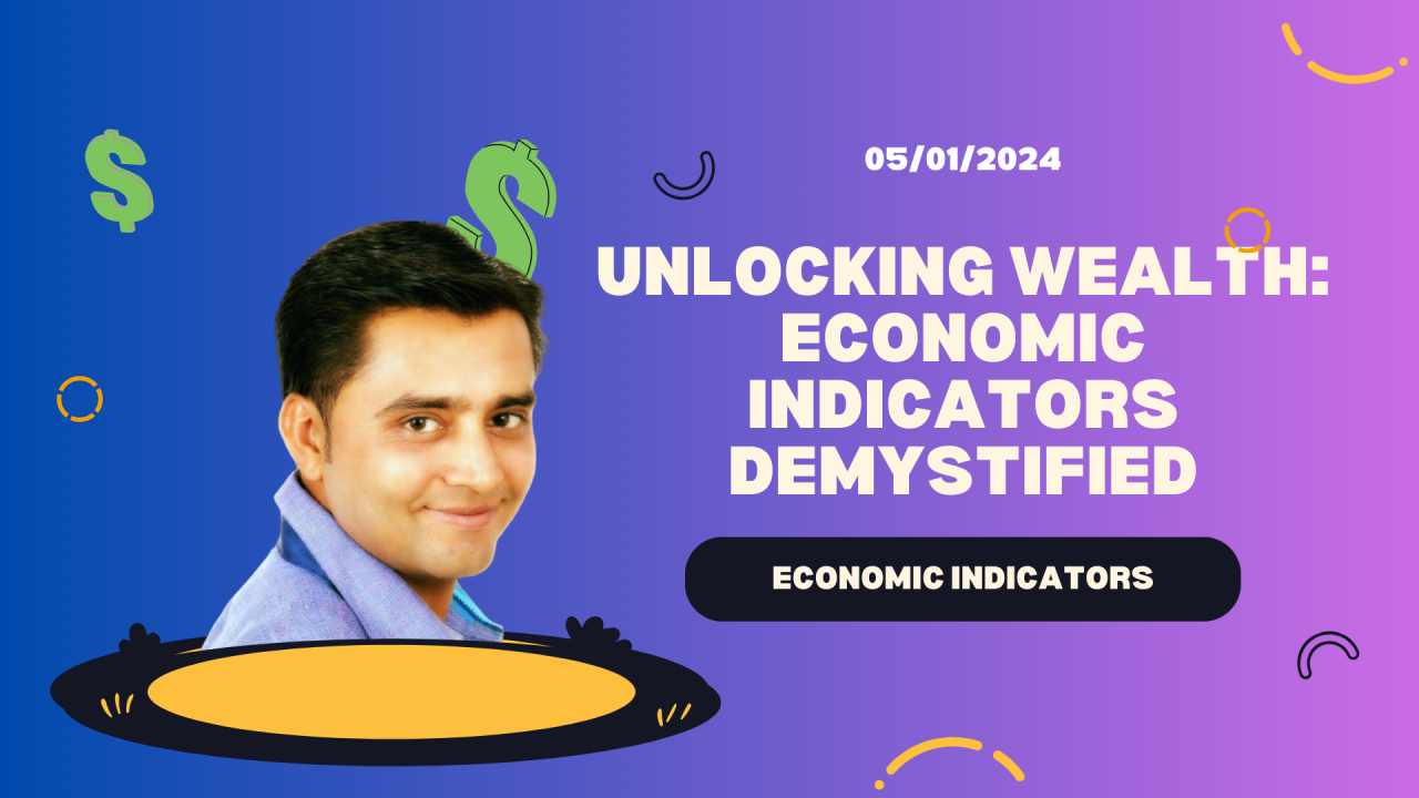 Unlocking Wealth: Economic Indicators Demystified Unlocking Wealth: Economic Indicators Demystified
