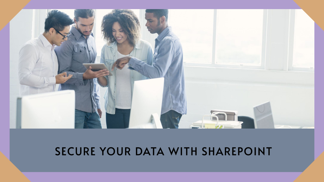 Maximizing Data Security and Compliance with SharePoint Maximizing Data Security and Compliance with SharePoint