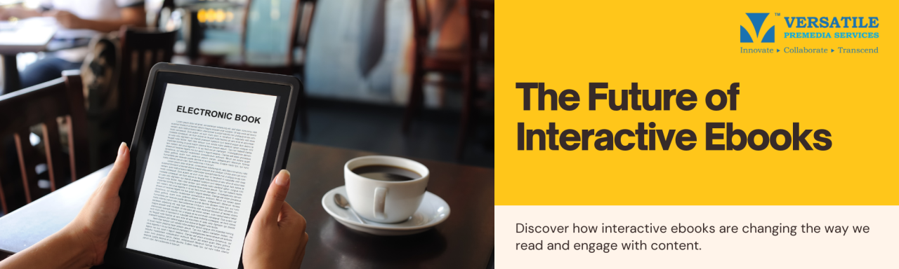 Revolutionizing Reading: The Future of Interactive eBooks | Versatile ... Revolutionizing Reading: The Future of Interactive eBooks | Versatile ...