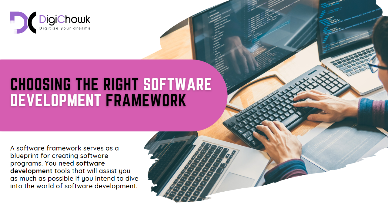 Choosing the Right Software Development Framework Choosing the Right Software Development Framework