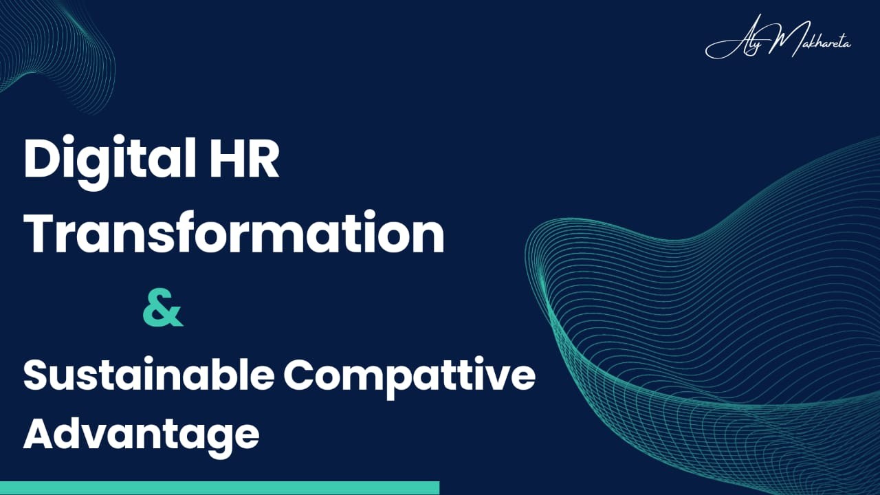 Digital HR Transformation & Sustainable Competitive Advantage Digital HR Transformation & Sustainable Competitive Advantage