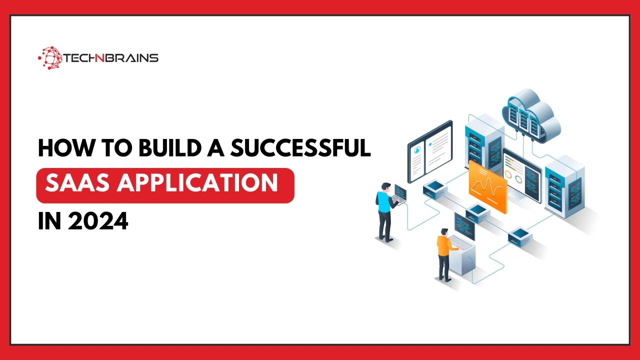 How to Build a Successful SaaS Application in 2024 How to Build a Successful SaaS Application in 2024