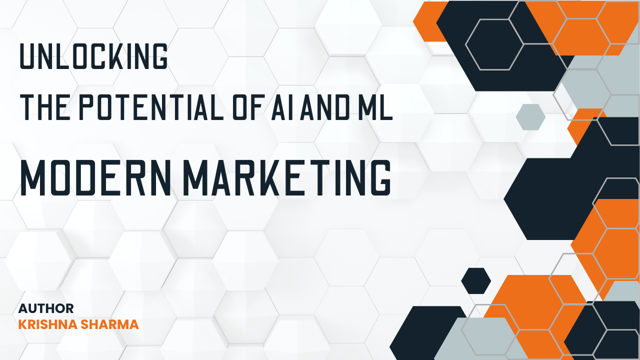Unlocking the Potential of AI and ML in Modern Marketing Unlocking the Potential of AI and ML in Modern Marketing
