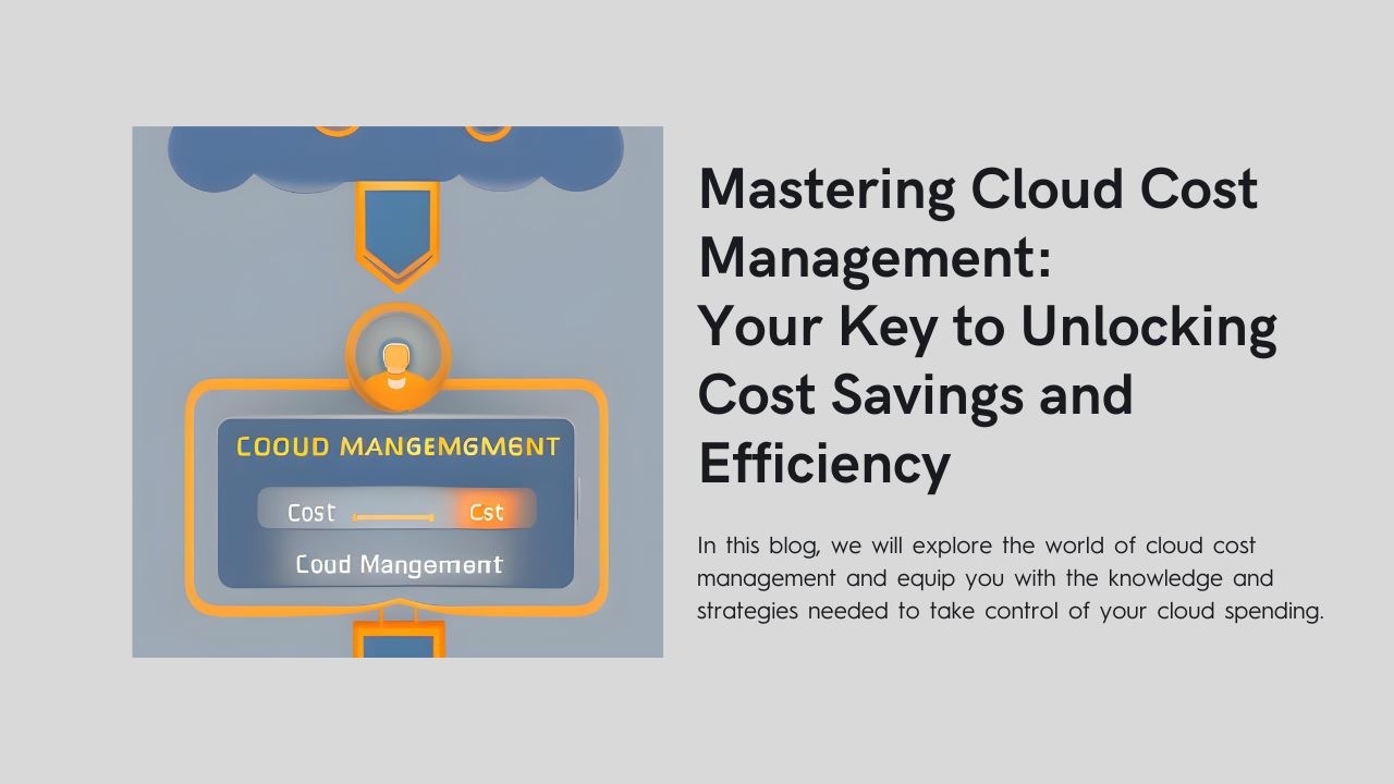 Mastering Cloud Cost Management: Your Key to Unlocking Cost Savings and ... Mastering Cloud Cost Management: Your Key to Unlocking Cost Savings and ...