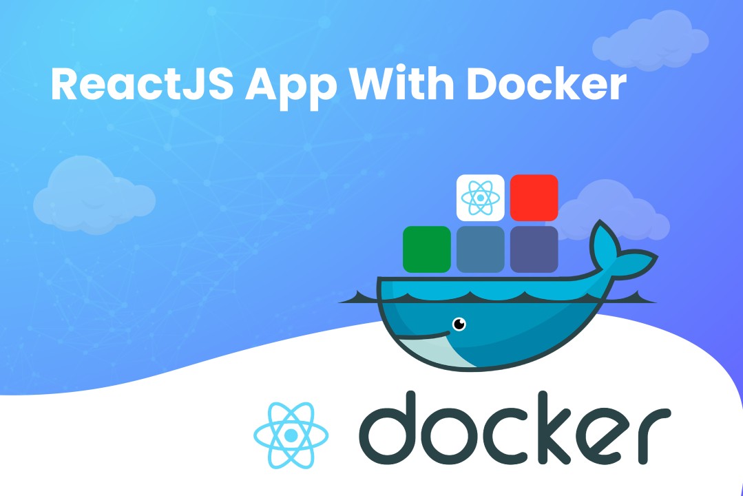 Simplify ReactJS Application Deployment with Docker Simplify ReactJS Application Deployment with Docker